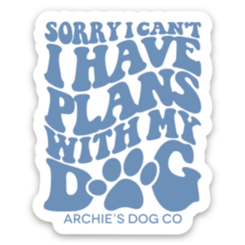 Plans With My Dog Sticker – Archie's Dog Co.